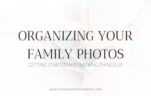 Getting Started Organizing All Your Personal Family Photos ...